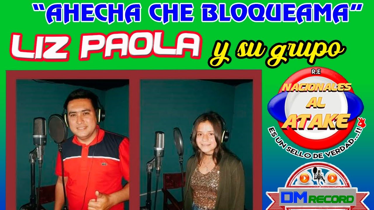 LIZ PAOLA Y SU GRUPO FT. BANDA SHOW AGUARAY - AHECHA CHE BLOQUEAMA ...