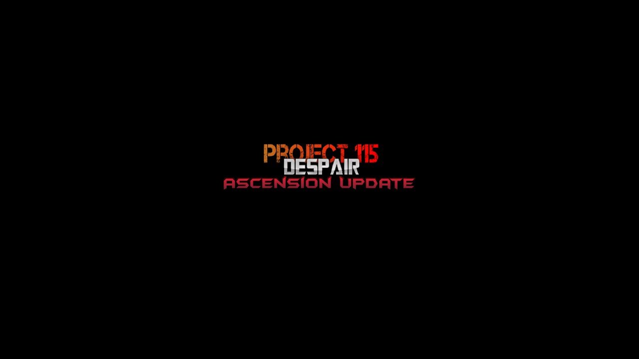 Project 115 - Despair Ascension Update Trailer - YouTube