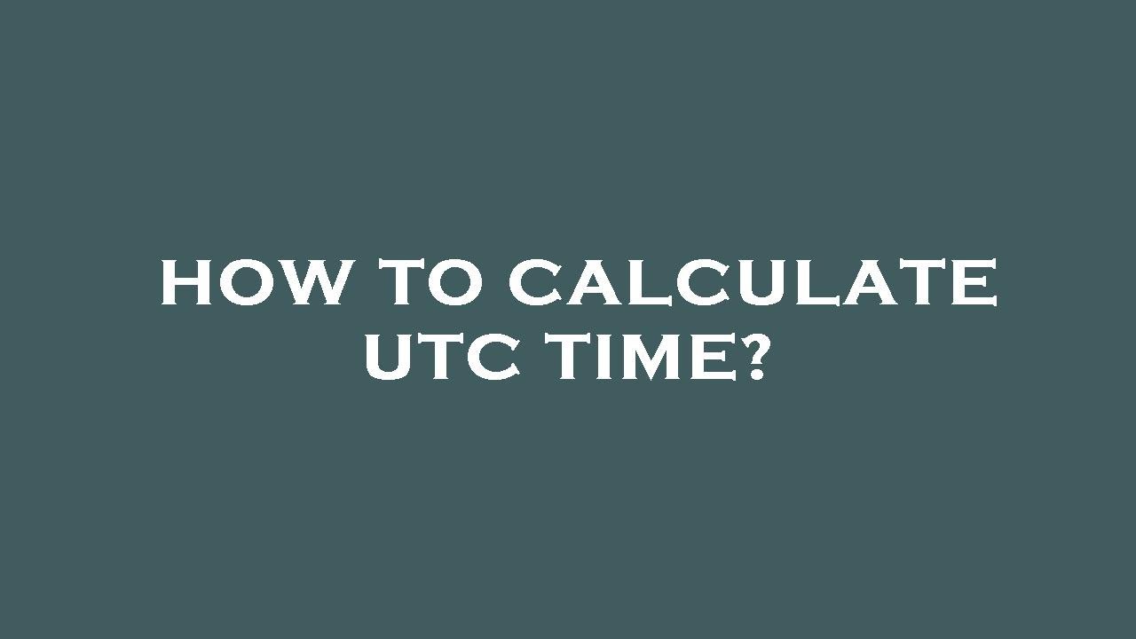 How to calculate utc time? - YouTube