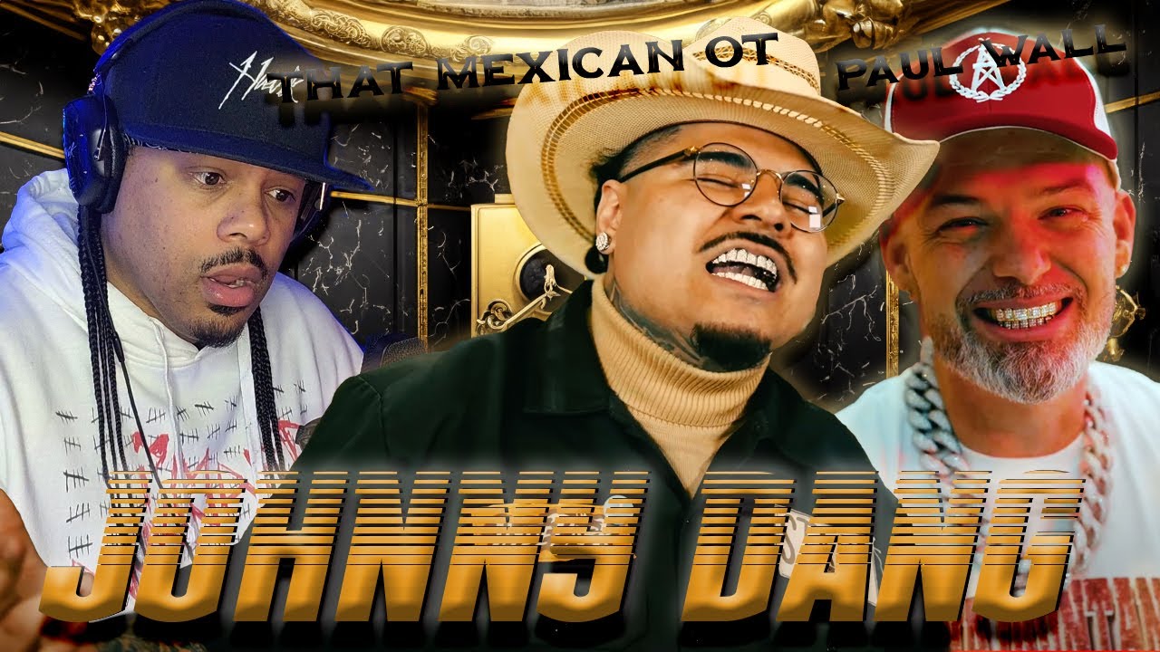 WHO THE HXLL IS THIS?!?! | That Mexican OT | Paul Wall | JOHNNY DANG ...