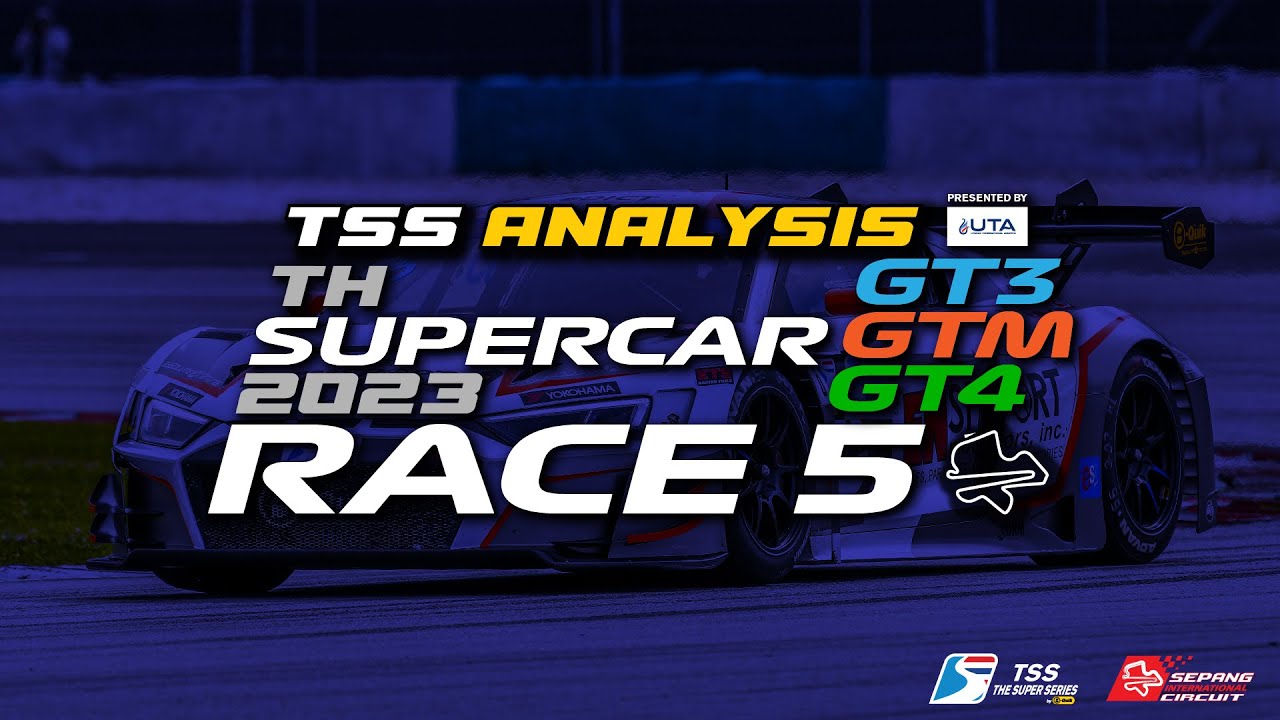TSS Analysis by UTAThailand Supercar GT3/GTM/GT4_Race 5 - YouTube