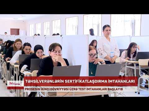 Naxçıvanda müəllimlərin sertifikatlaşdırılması: II mərhələnin test imtahanlarına start verildi
