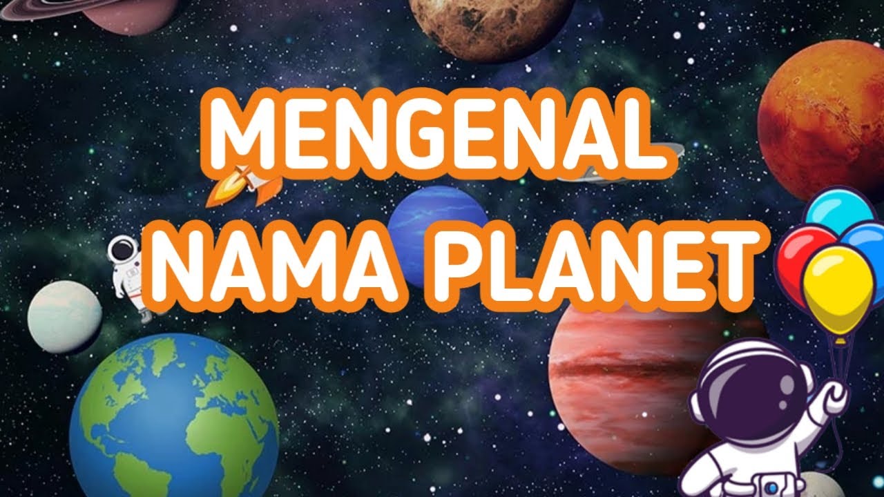 MENGENAL NAMA PLANET UNTUK ANAK-ANAK | TATA SURYA | SOLAR SYSTEM ...