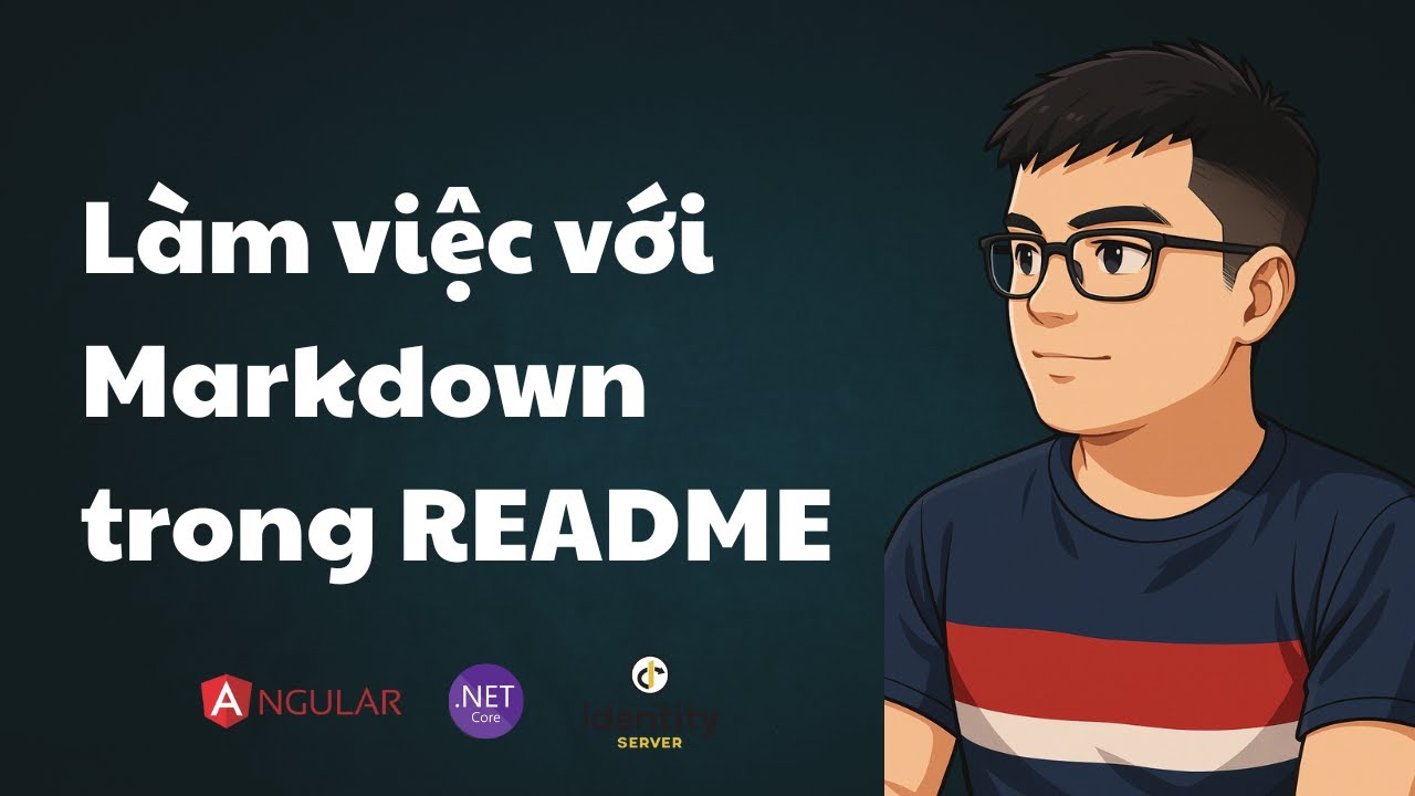 Bài 10: Làm việc với Markdown trong README | ASP.NET Core API, Identity Server & Angular | TEDU ...
