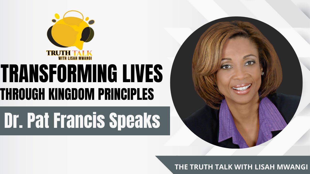 Transforming Lives Through Kingdom Principles: Pst. Pat Francis Speaks ...