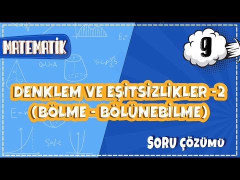 9. Sınıf Matematik - Denklem ve Eşitsizlikler -2 (Bölme - Bölünebilme) Soru Çözümü | 2022