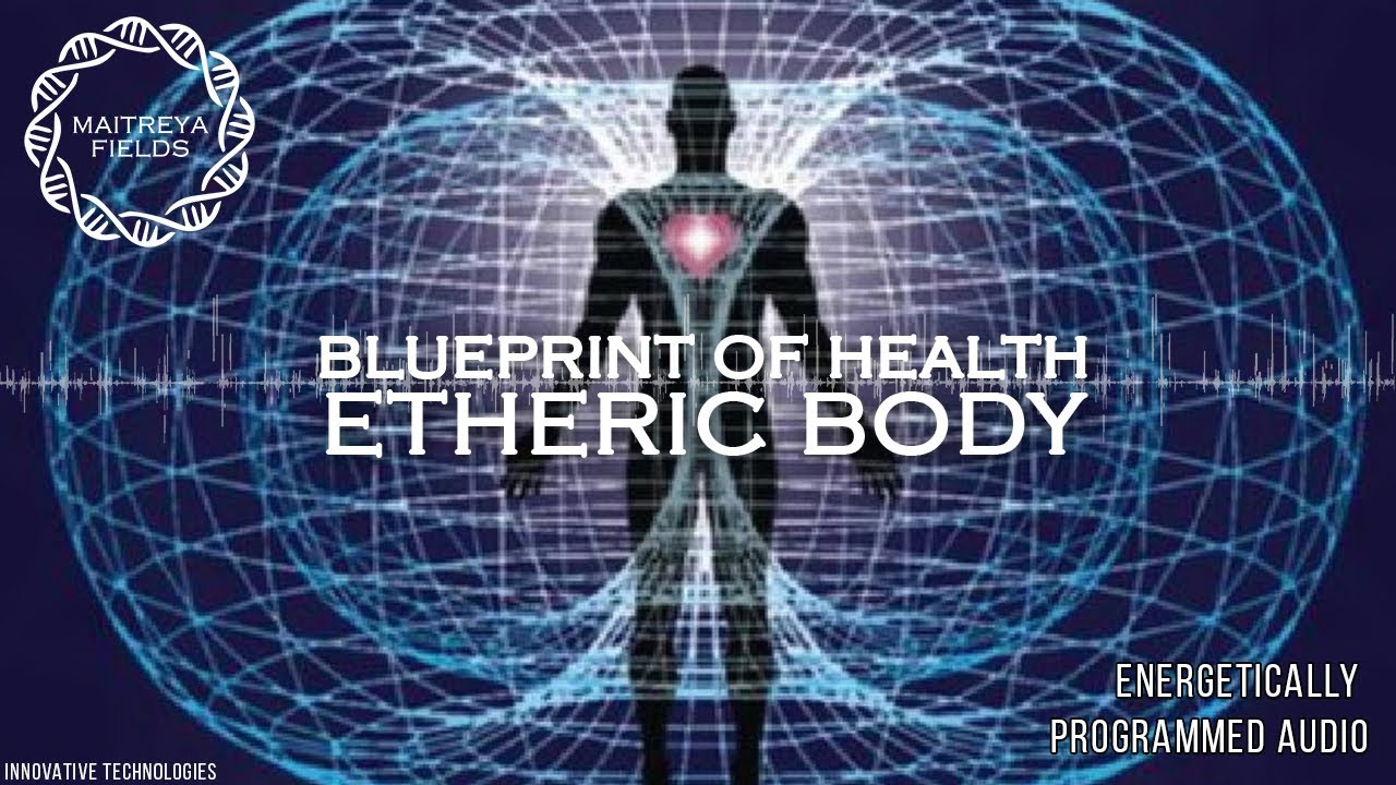 Blueprint of Health Etheric Body / Energetically Programmed Audio / Maitreya Reiki™ - YouTube