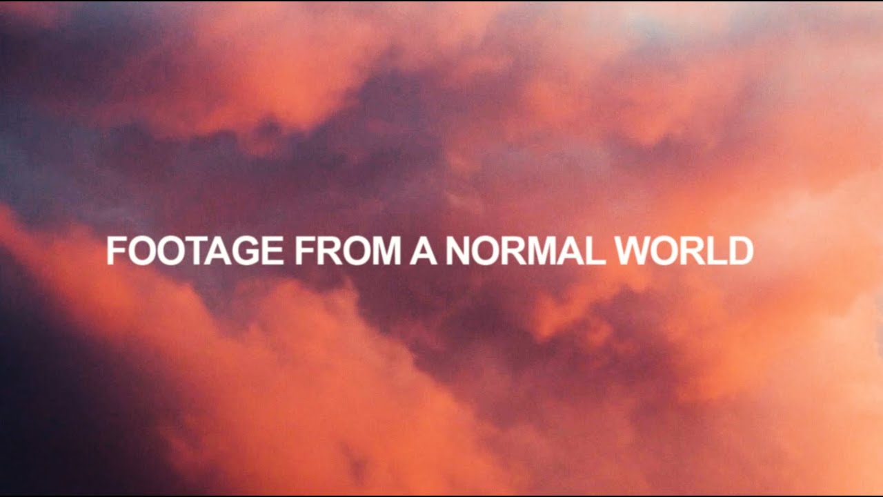 FOOTAGE FROM A NORMAL WORLD - YouTube