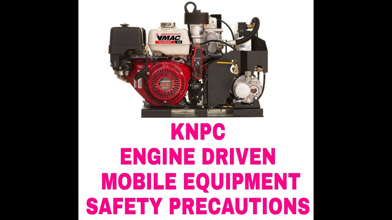 KNPC ENGINE DRIVEN MOBILE EQUIPMENT SAFETY PRECAUTION - YouTube