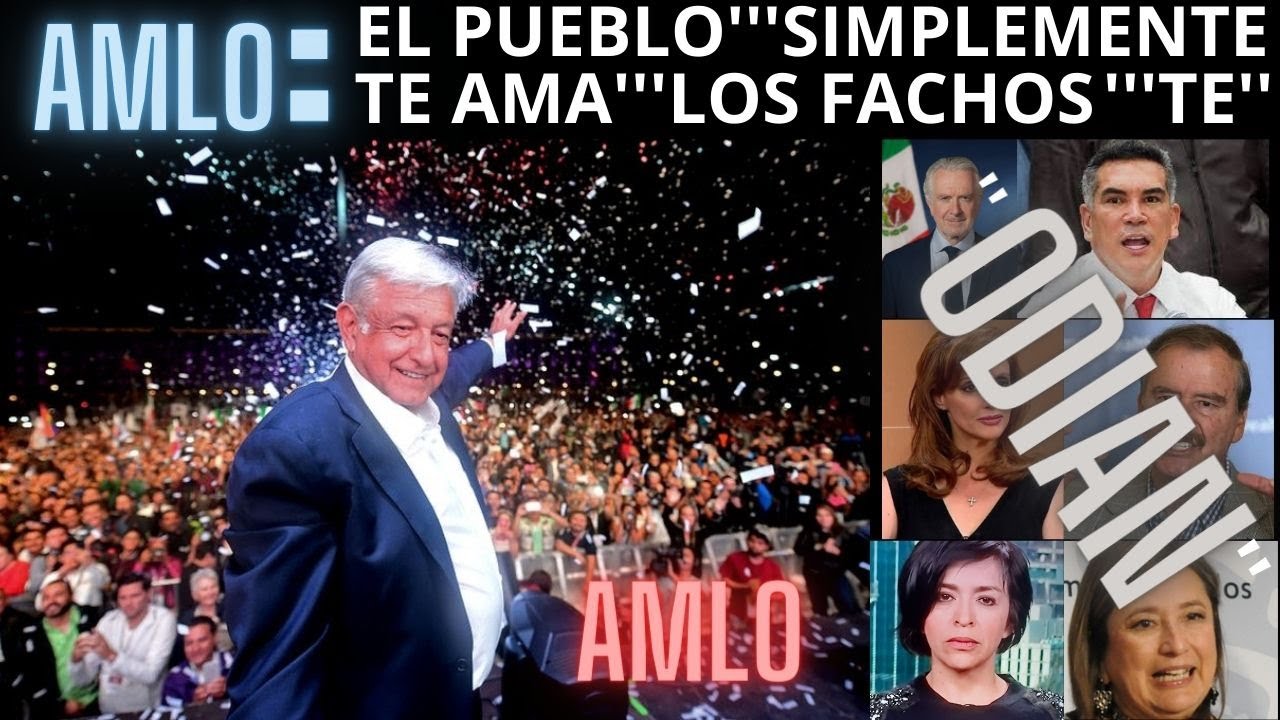 AMLO''''EL PUEBLO''''LO AMA''''SIMPLEMENTE''''Y LOS FACHOS''''SIMPLEMENTE ''''POBRES''' LO ...