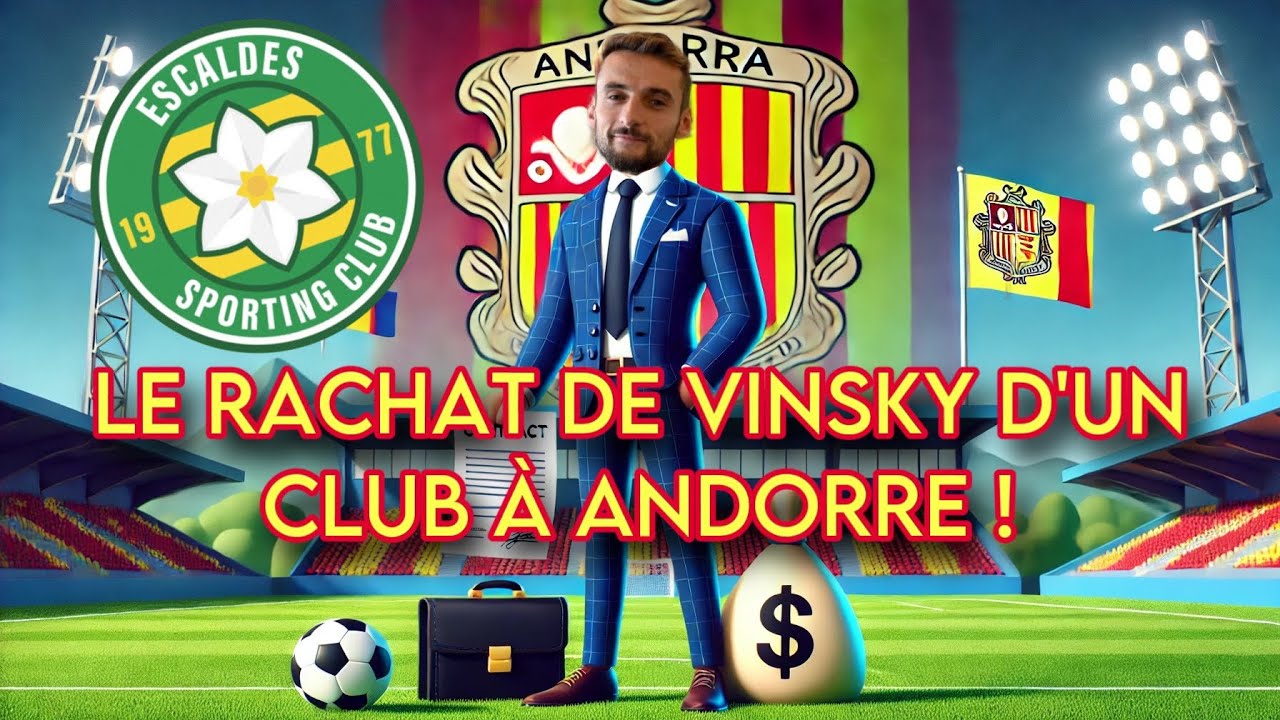 Football et YouTube : le projet ambitieux de Vinsky en Andorre ! / # ...