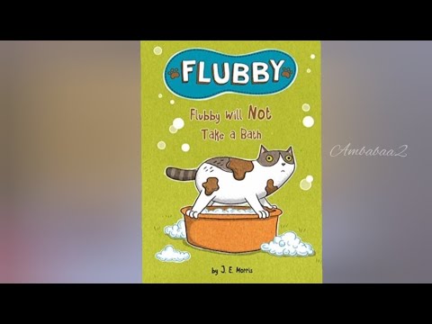 Flubby Will Not Take a Bath by J. E. Morris. / Read Aloud Book for kids ...