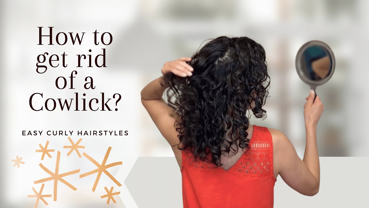 How to Get Rid of a Cowlick with 3 Styling Solutions | Curly Hair ...
