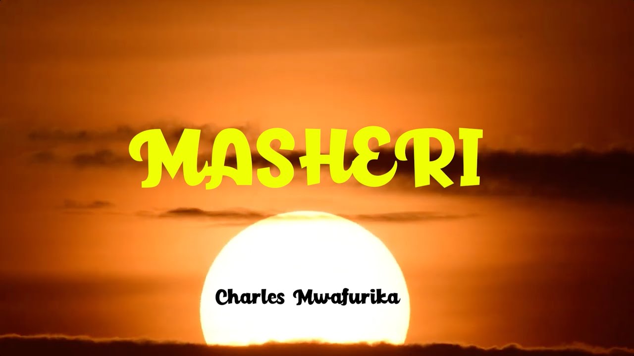 Charles Mwafurika - Masheri (Official Lyric Video) - YouTube