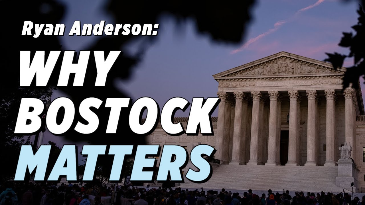 The Potential Consequences of the Bostock Decision | Ryan Anderson on ...