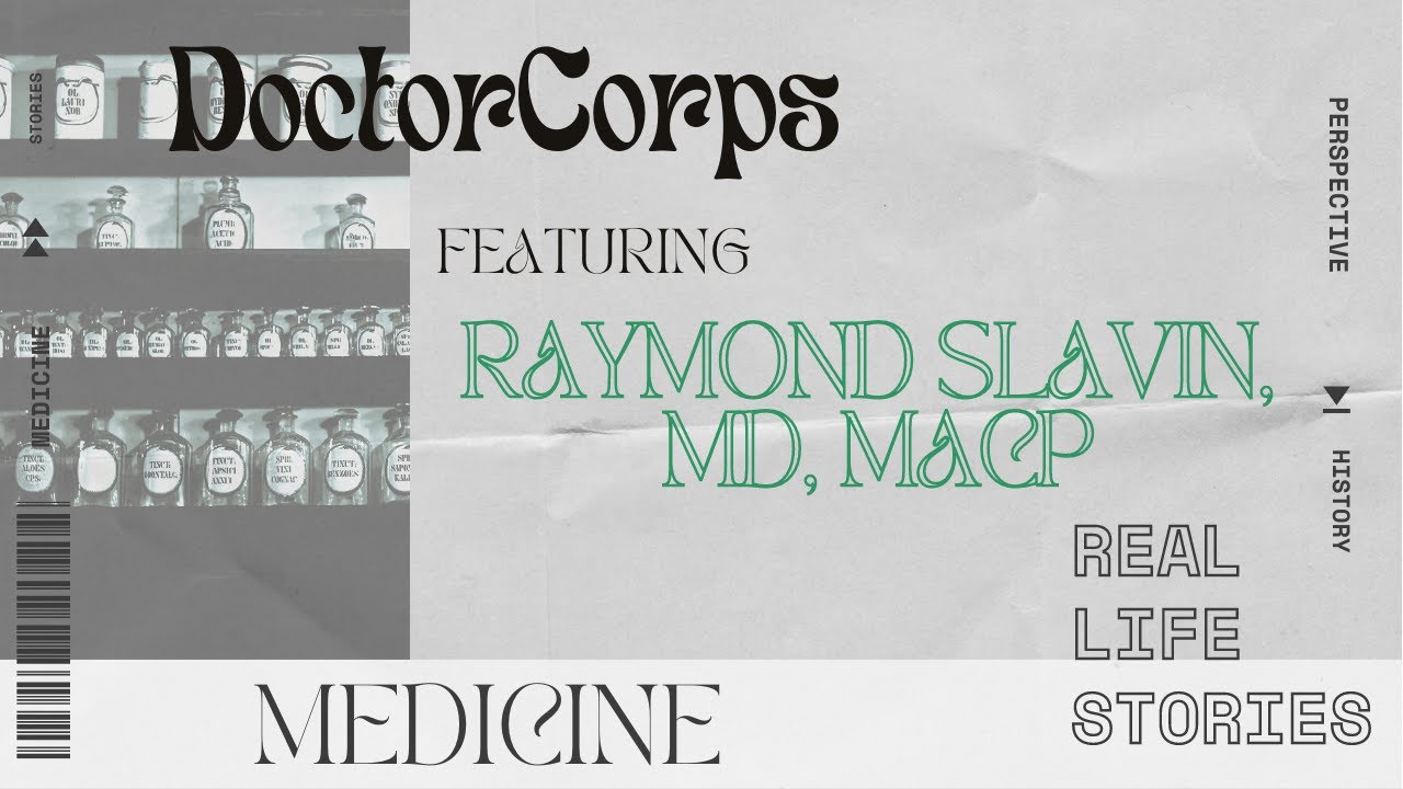 DoctorCorps with Raymond Slavin, MD, MACP - YouTube