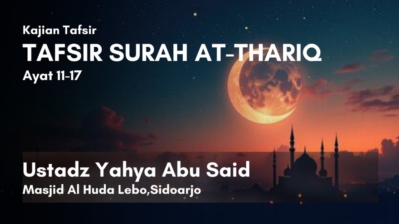 Tafsir QS At Thariq (Ust Yahya Abu Said Masjid Al Huda Raya Lebo Sda ...