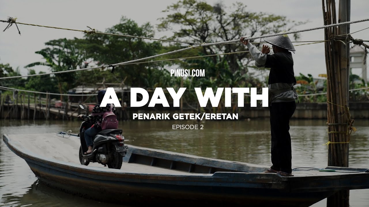 A DAY WITH... - Penarik Getek/Eretan (Eps 2) - YouTube