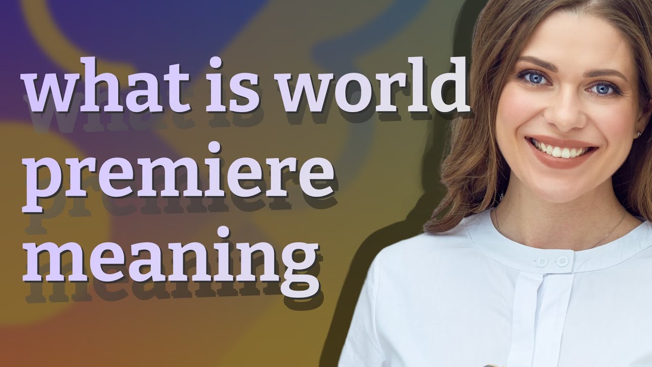 World premiere | meaning of World premiere - YouTube