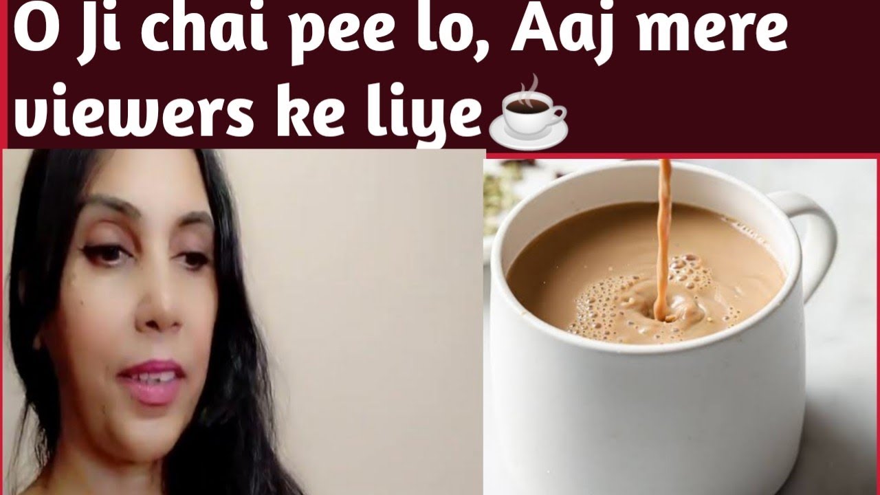 O ji chai pee lo|Tea for my viewers part -1@helloneha3131 - YouTube