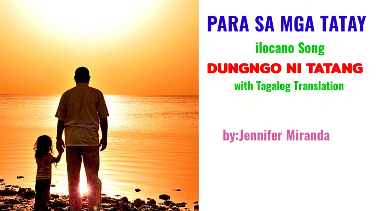 Para sa mga Tatay ..ilocano song with Tagalog Translation by Jennifer ...