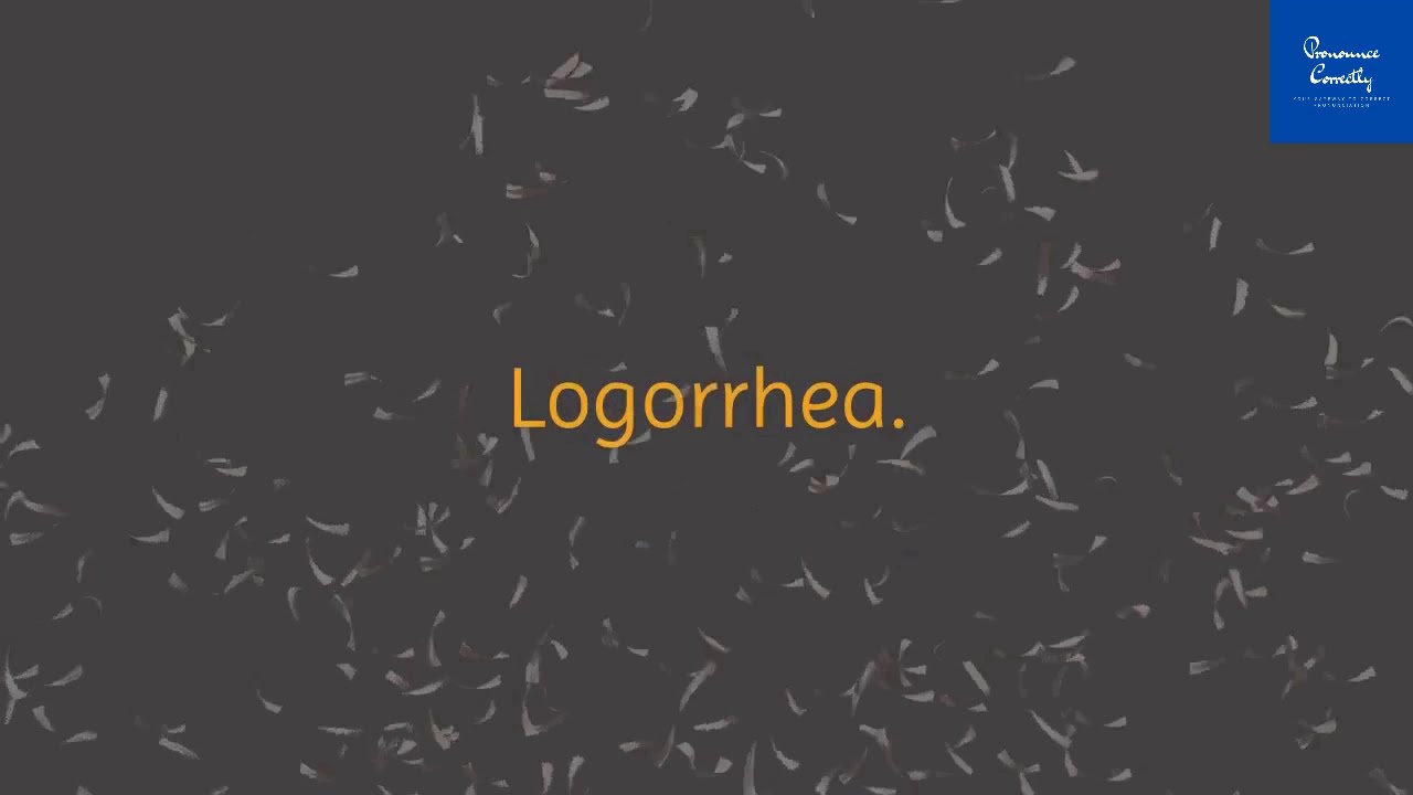 Correct Pronunciation Of Logorrhea | 2021 | - YouTube