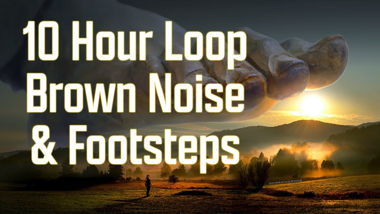 Brown Noise w Footsteps - 10 HOUR LOOP NO ADS - For Noisy Upstairs ...