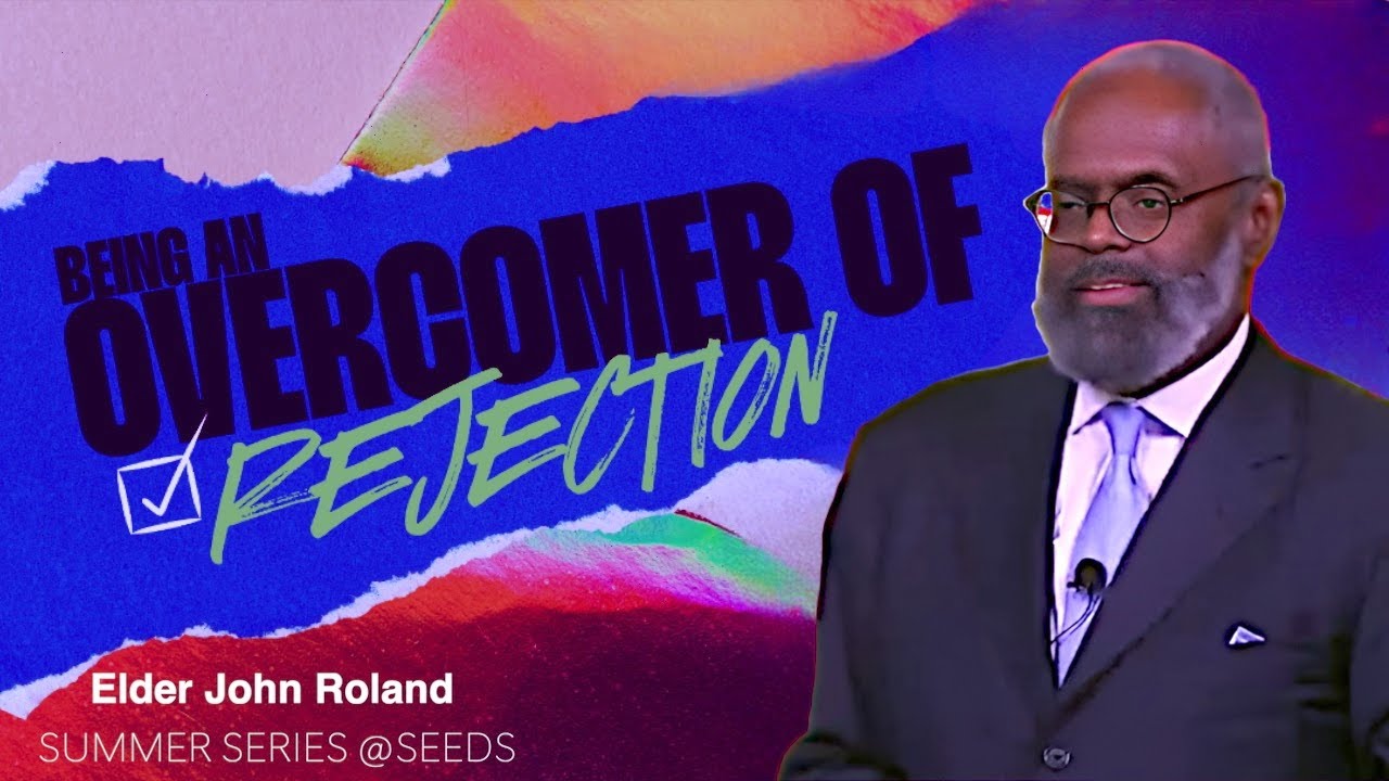 Highlights! Elder John Roland || Overcoming REJECTION || Seeds Church ...