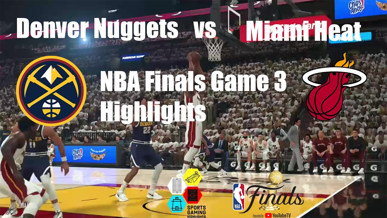 NBA2K-Denver Nuggets vs Miami Heat highlights (Game 3 NBA Finals) - YouTube