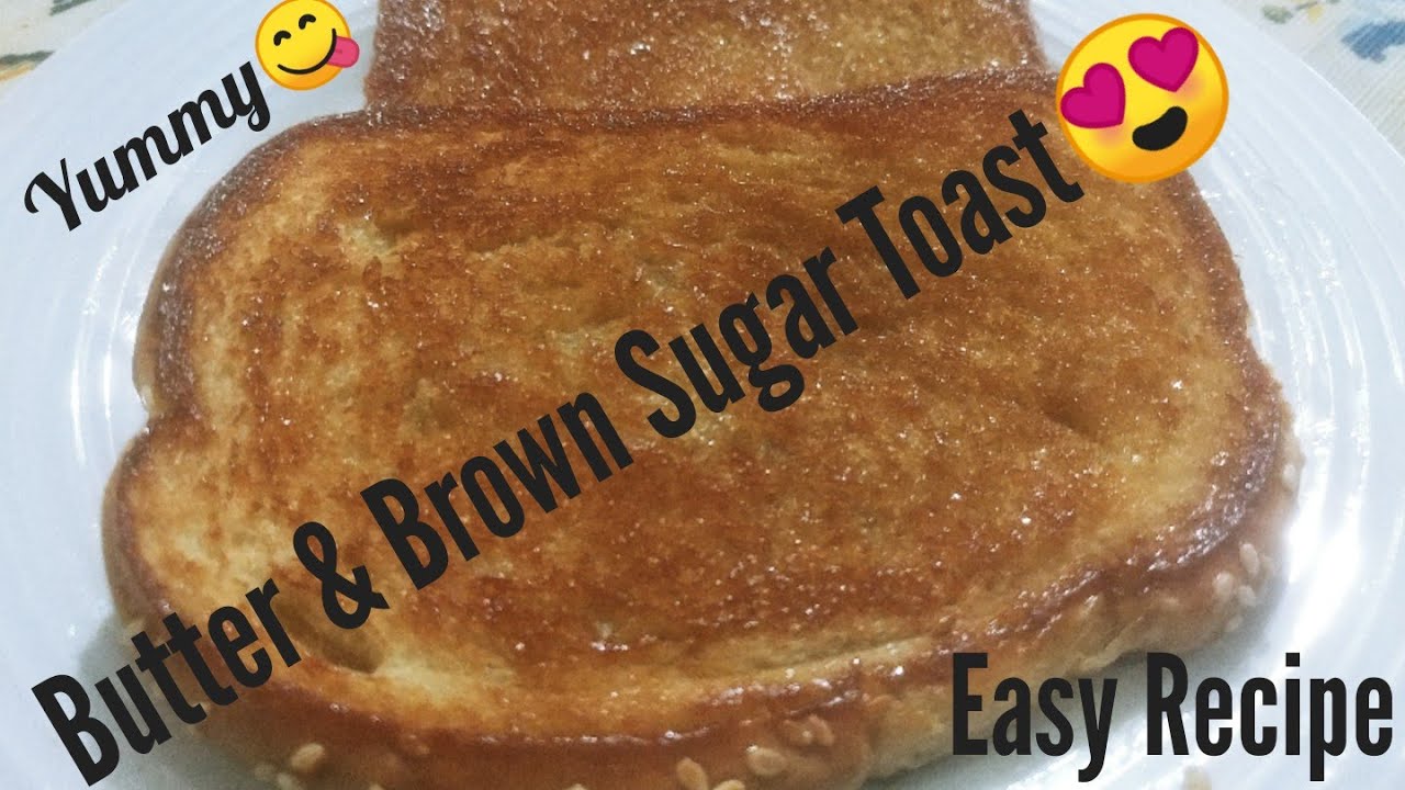 Butter And Brown Sugar Toast | 5 mins Easy Breakfast Recipe | Breakfast ...