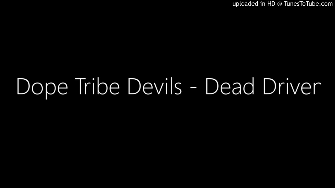 Dope Tribe Devils - Dead Driven - YouTube