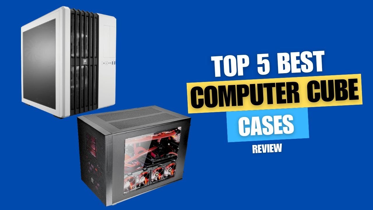 Top 5 Computer Cube Cases of 2023: Perfect Blend of Style and ...