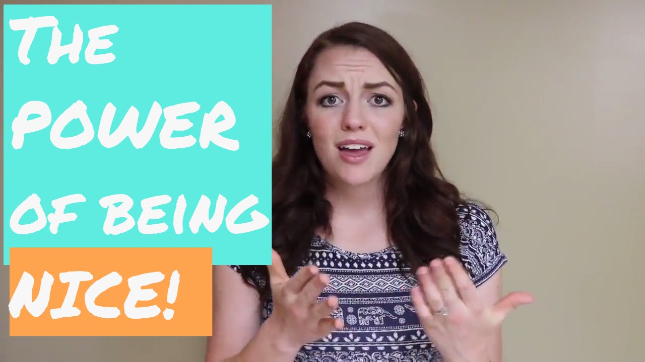 The Power of Being Nice | 3 Easy Tips to Get What You Want - YouTube