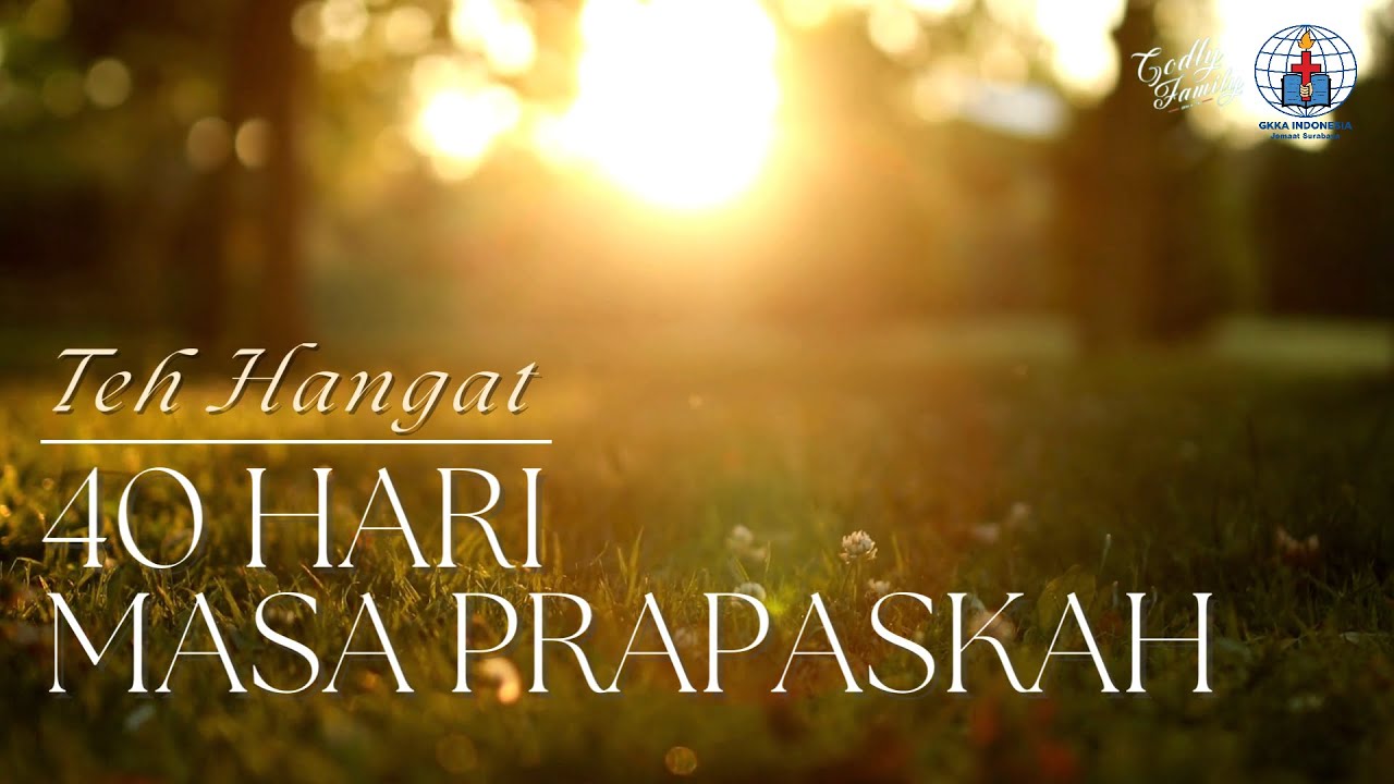 [TEH HANGAT Edisi 40 Hari Masa Prapaskah - Kamis, 7 Maret 2024] GKKAI ...