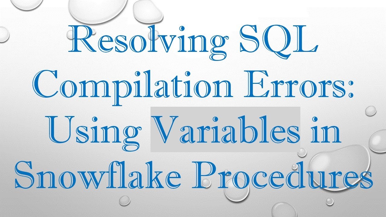 Resolving Sql Compilation Errors Using Variables In Snowflake