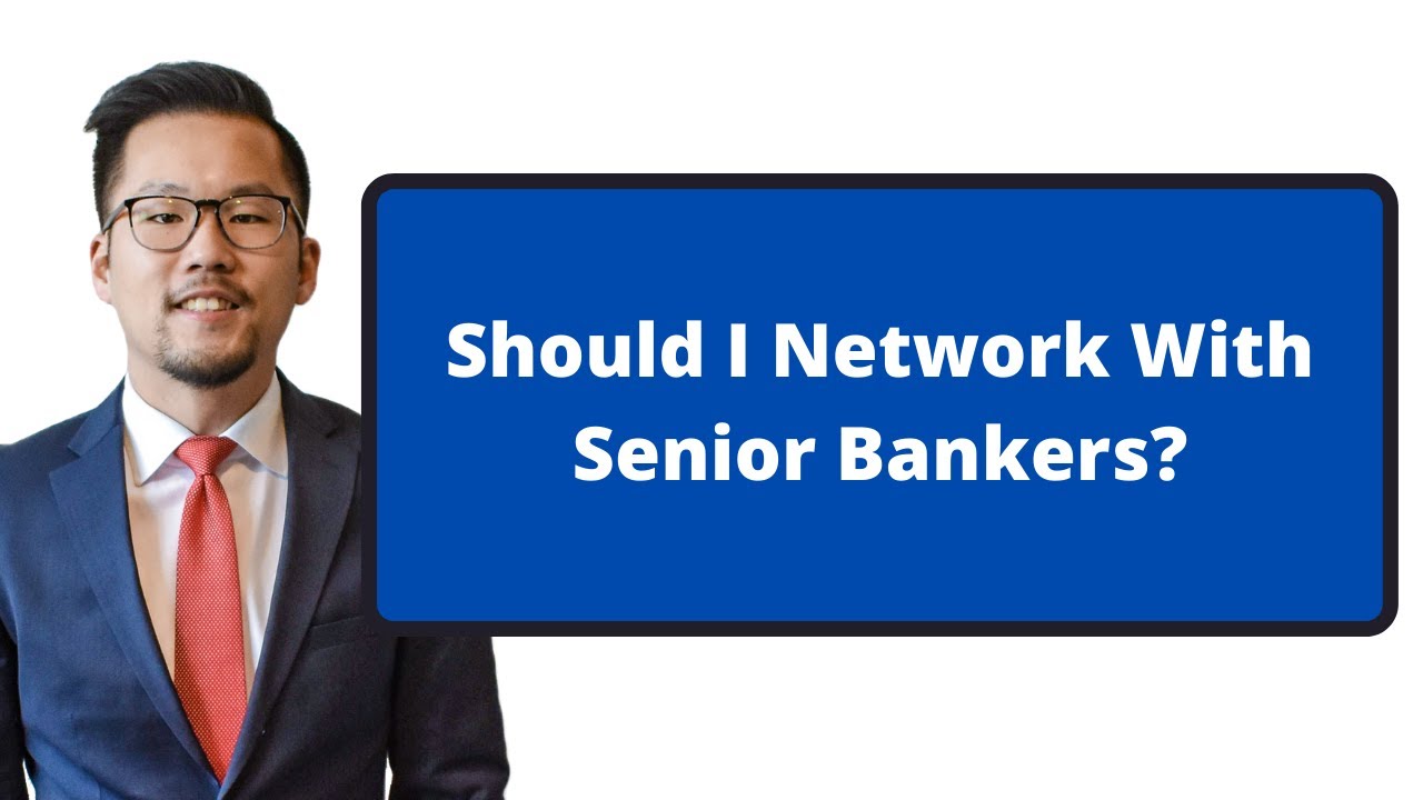 Should I Network With Senior Bankers? - YouTube