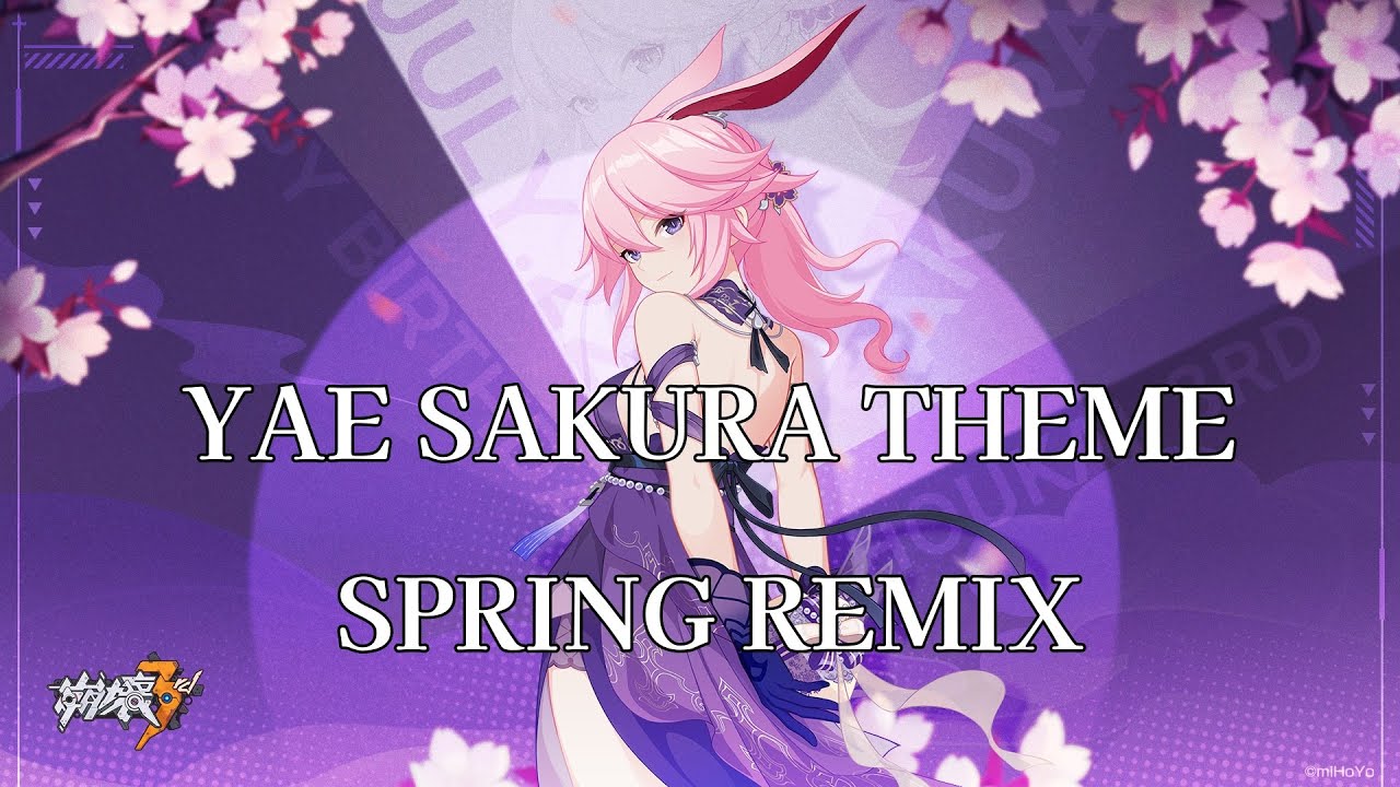 Yae Sakura Theme /Double Cherry Blossom(Spring Remix) - Honkai Impact3 ...