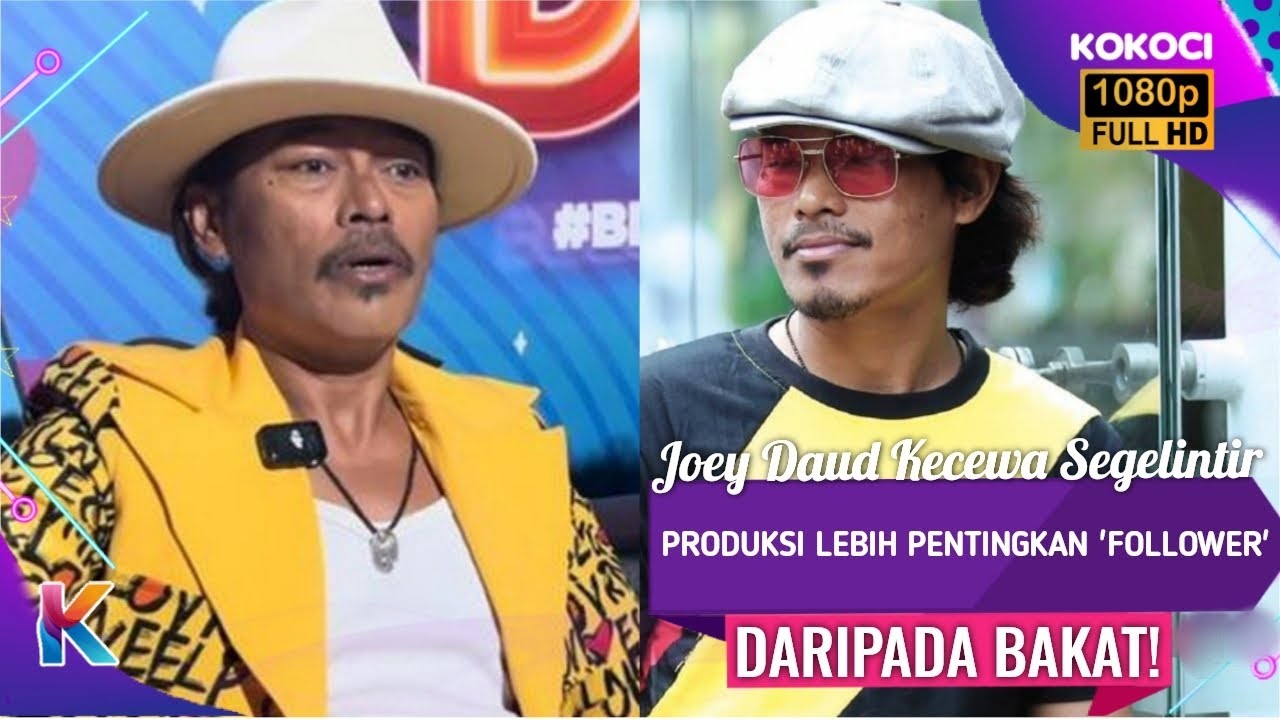 Joey Daud Kecewa Segelintir Produksi Lebih Pentingkan 'Follower ...