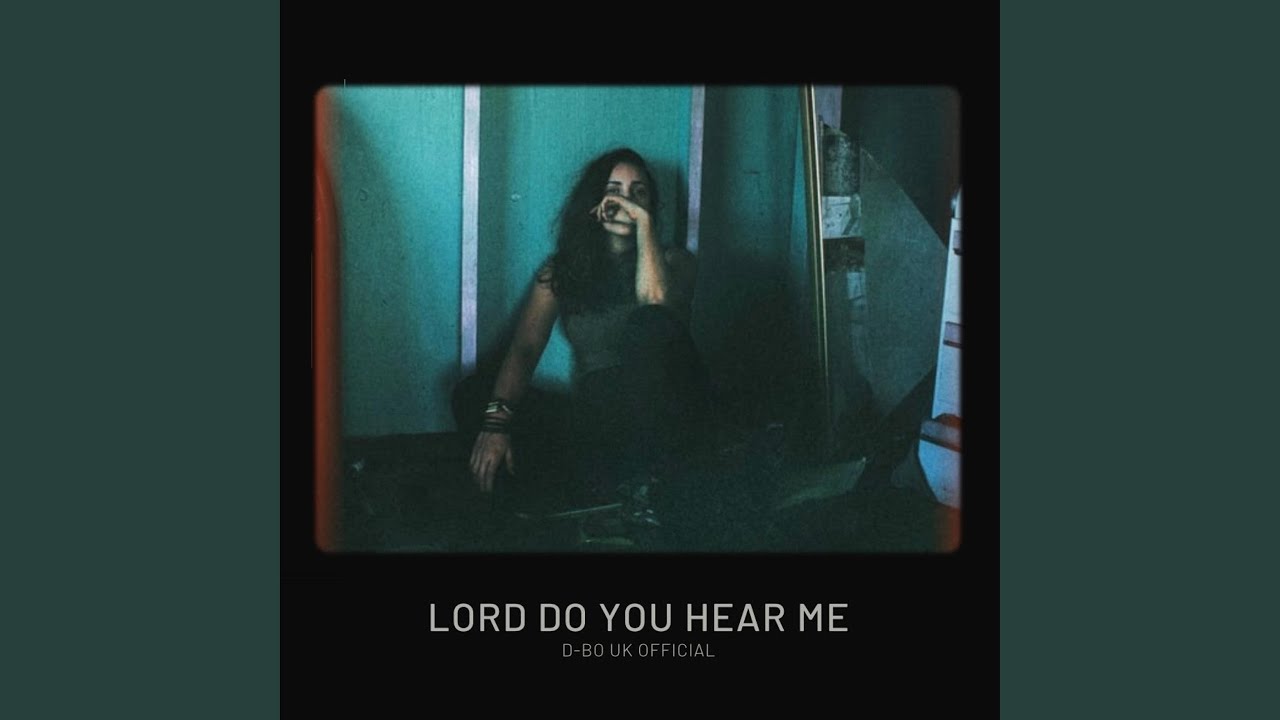 Lord Do You Hear Me - YouTube
