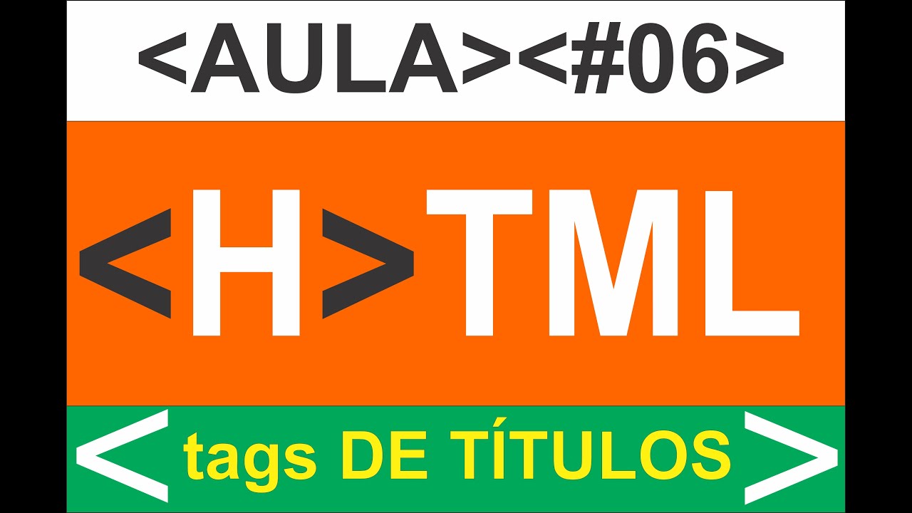 HTML AULA #06 TAGS DE TÍTULOS HTML (H1...H6) - YouTube