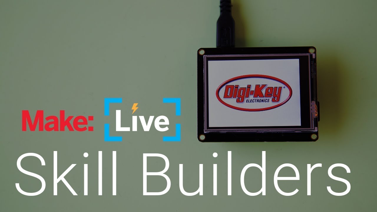 Make: Live Skillbuilder - Displays! - YouTube