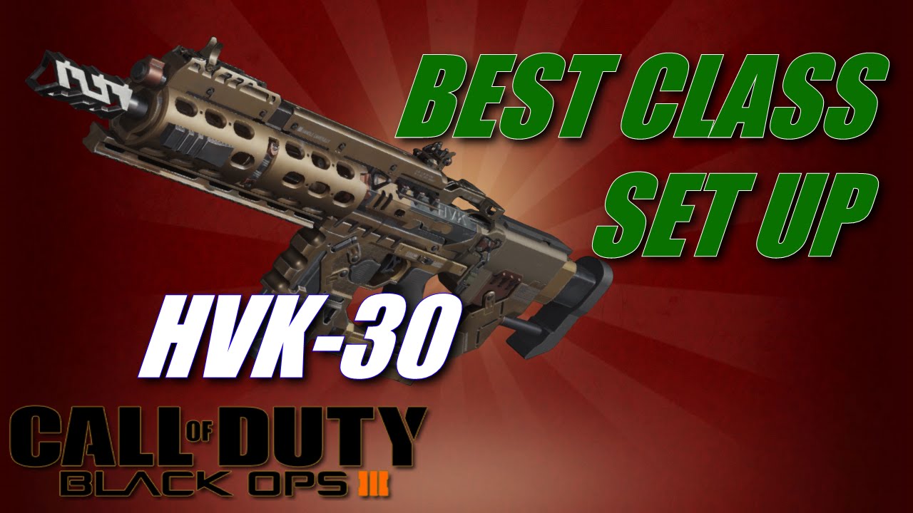 HVK-30 Best Class Set Up Best Assault Rifle In BO3 - YouTube