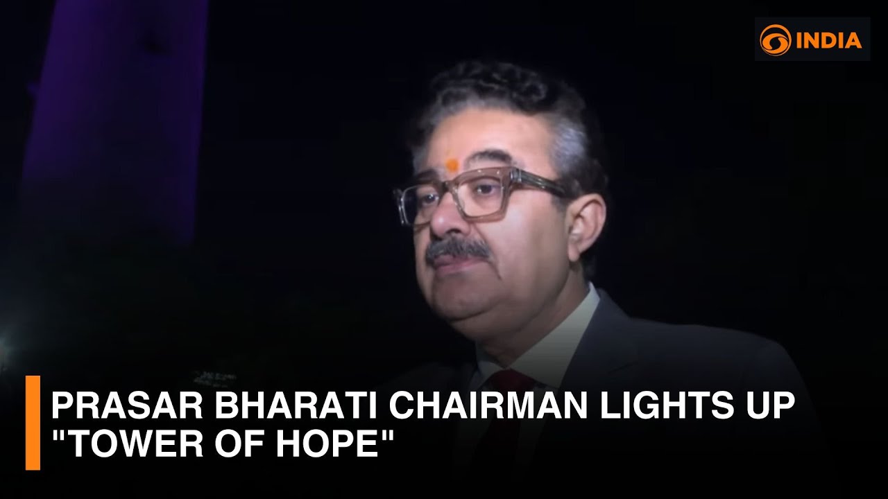 Prasar Bharati Chairman lights up "Tower of Hope" | DD India - YouTube