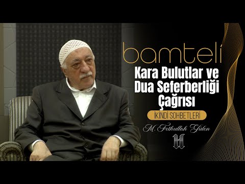 Bamteli | Kara Bulutlar ve Dua Seferberliği Çağrısı | M. Fethullah Gülen | (2012/09/20)