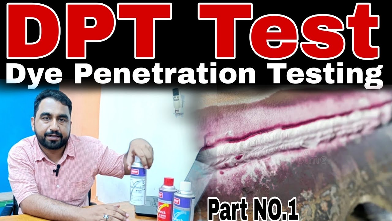 DPT Test, Dye Penetrant Test (DPT, LPI, LPT, PT) Theory & Practical ...