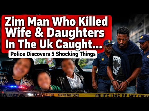 🚨 Zim Man Who Killed Wife & 2 Daughters Caught: 5 Saddest Details Emerging 😳💔