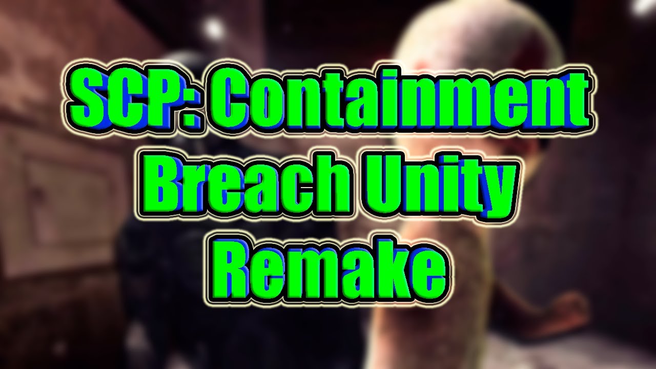 SCP: Containment Breach Unity Remake ПРОХОЖДЕНИЕ - YouTube