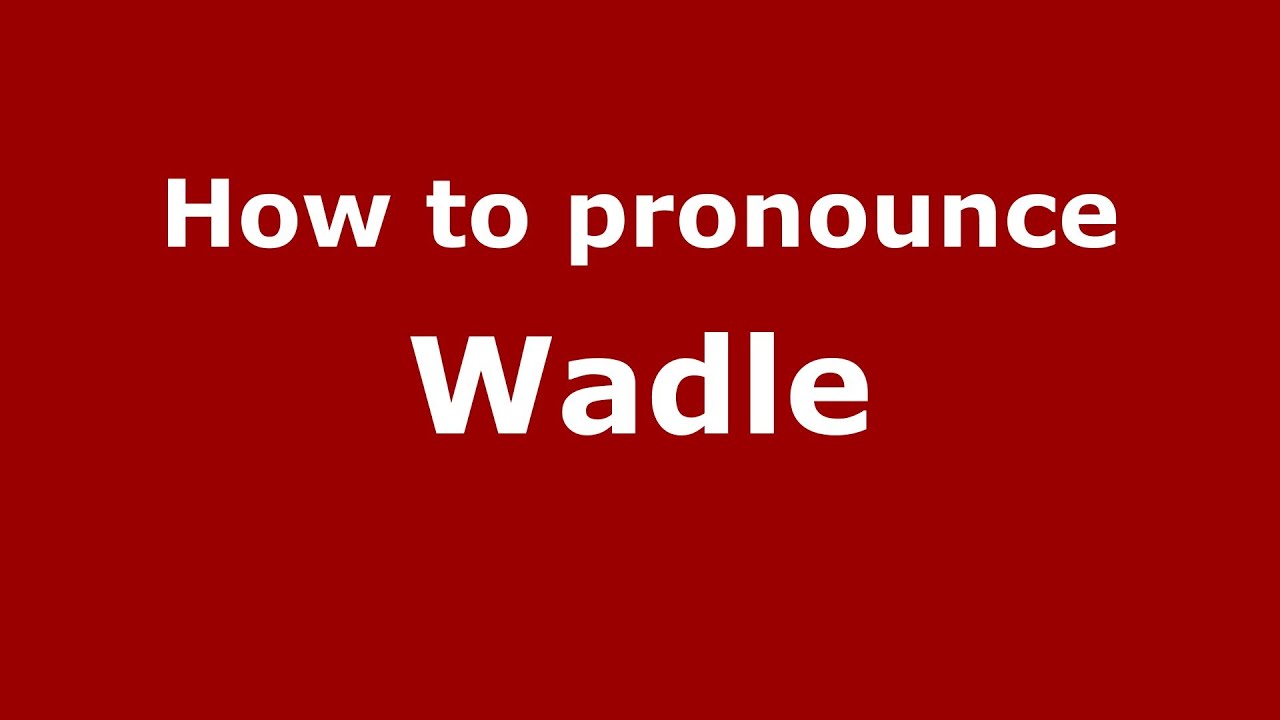 How to Pronounce Wadle - PronounceNames.com - YouTube