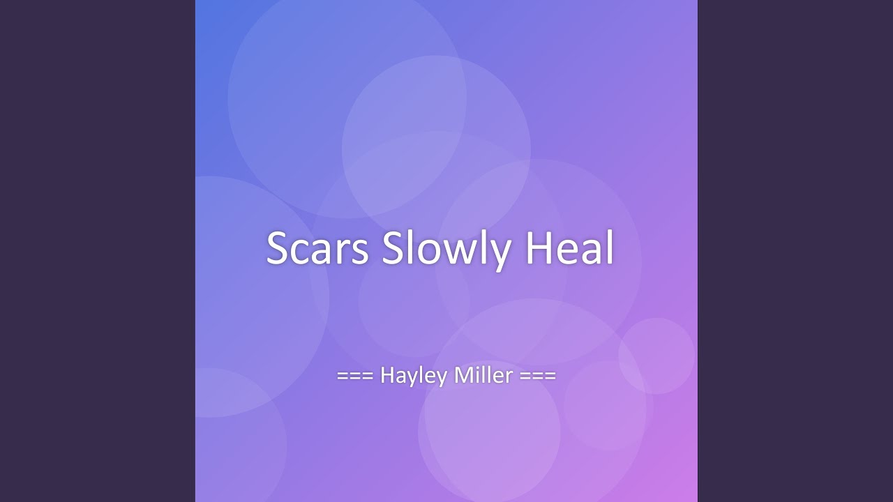 Scars Slowly Heal - YouTube