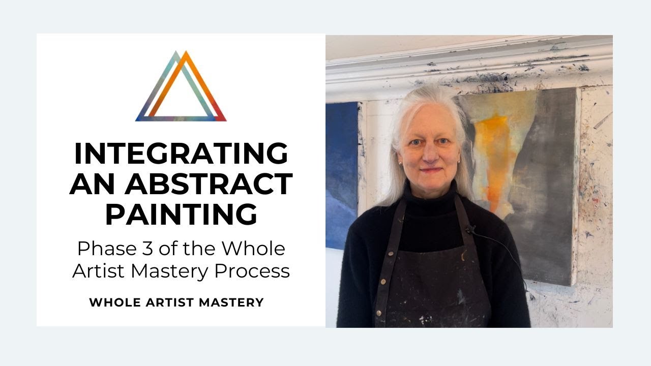 VIDEO 71. Integrating an Abstract Painting: Phase 3 of the Whole Artist ...